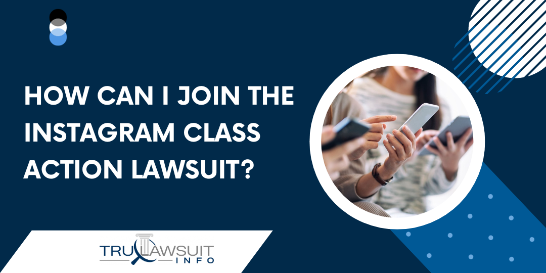 How Can I Join The Instagram Class Action Lawsuit?