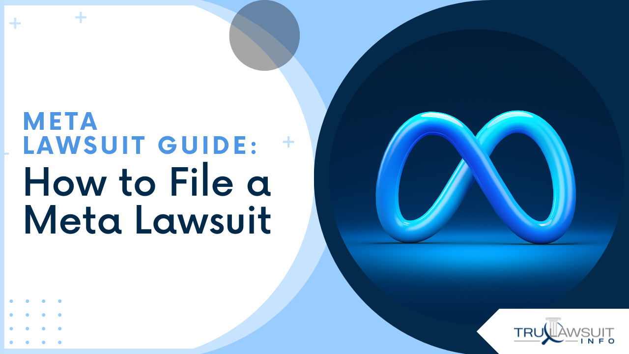 Meta Lawsuit Guide: How To File A Meta Lawsuit In 2023 | TruLawsuit Info