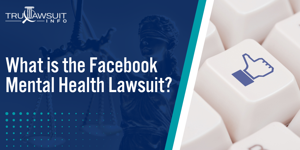 What Is The Facebook Mental Health Lawsuit?
