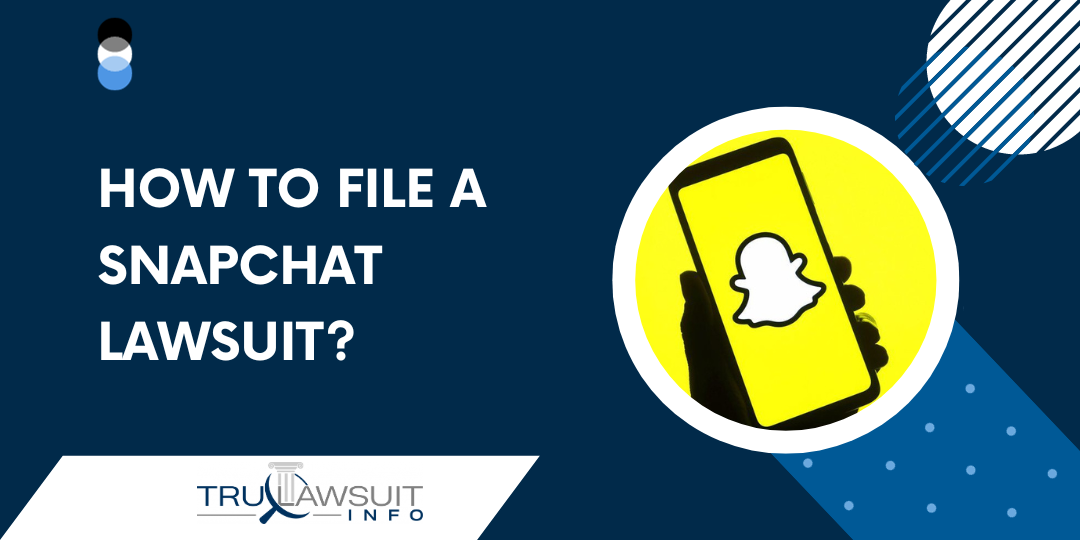 How To File A Snapchat Lawsuit?