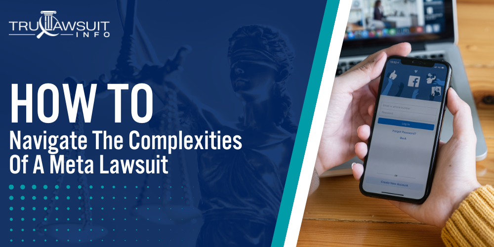 How To Navigate The Complexities Of A Meta Lawsuit?