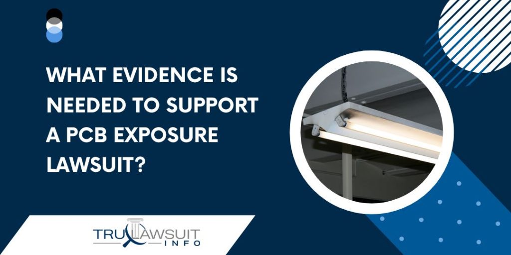 What Evidence Is Needed To Support A PCB Exposure Lawsuit?