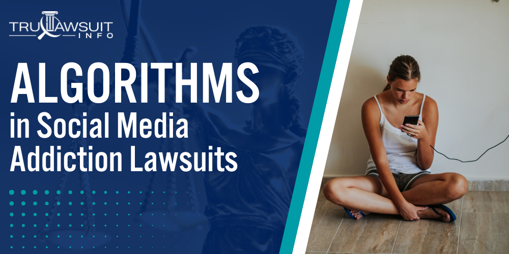 Algorithms In Social Media Addiction Lawsuits | TruLawsuit Info