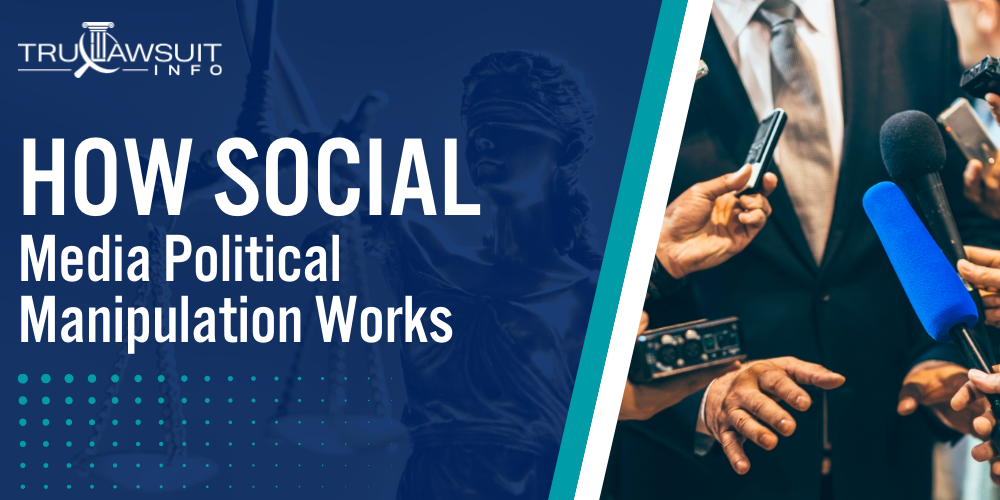 How Social Media Political Manipulation Works | TruLawsuit Info