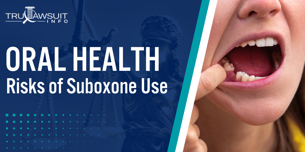 Oral Health Risks Of Suboxone Use | TruLawsuit Info
