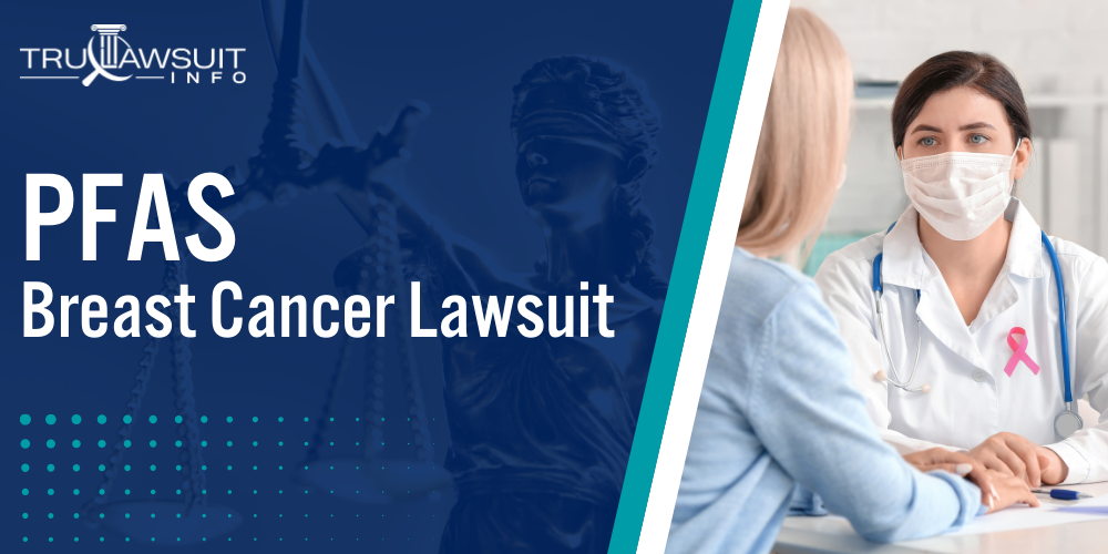 PFAS Breast Cancer Lawsuit | TruLawsuit Info